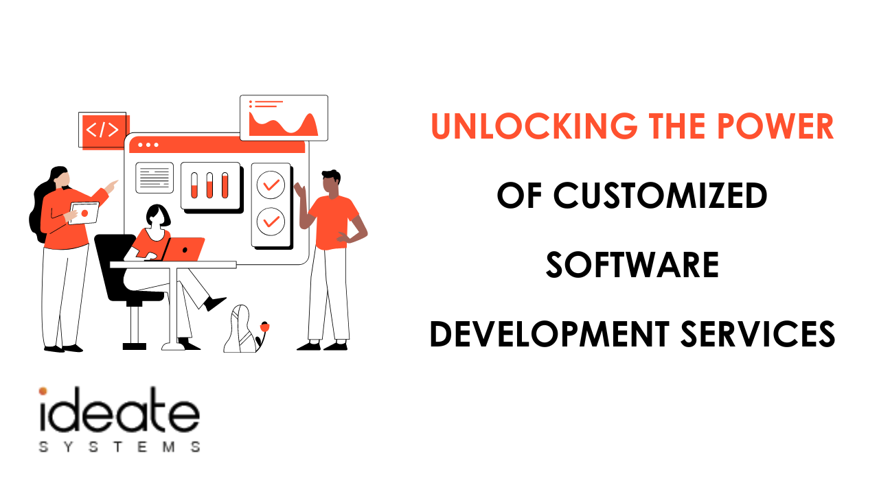 Unlocking The Power Of Customized Software Development Services In Pune Ideate Systems